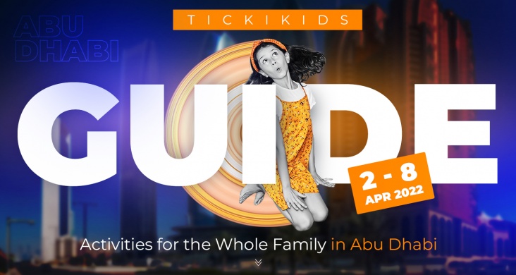 TickiKids Guide: Activities for the Whole Family in Abu Dhabi 2 - 8 ...