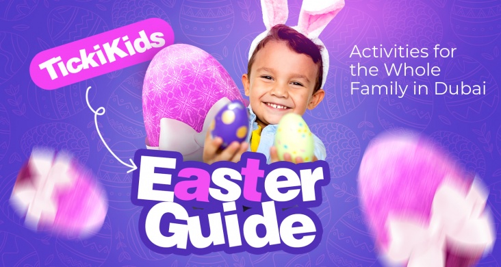 TickiKids Easter Guide: Activities for the Whole Family in Dubai | Tickikids Dubai
