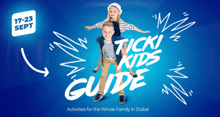 TickiKids Guide: Activities for the Whole Family in Dubai 17 - 23 September 2022 | Tickikids Dubai