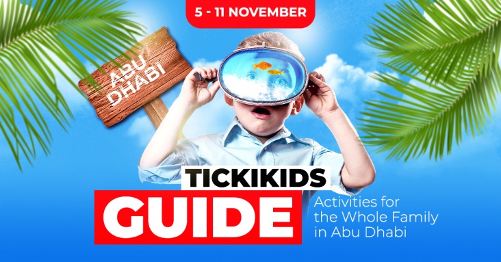 TickiKids Guide: Activities for the Whole Family in Abu Dhabi 5 - 11 November 2022 | Tickikids ...