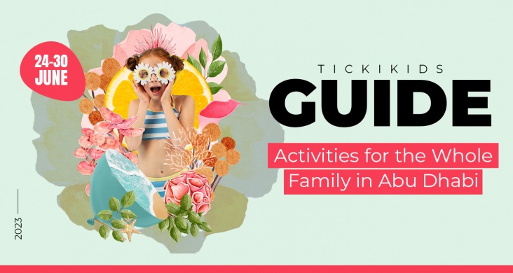TickiKids Guide: Activities for the Whole Family in Abu Dhabi 24 - 30 ...
