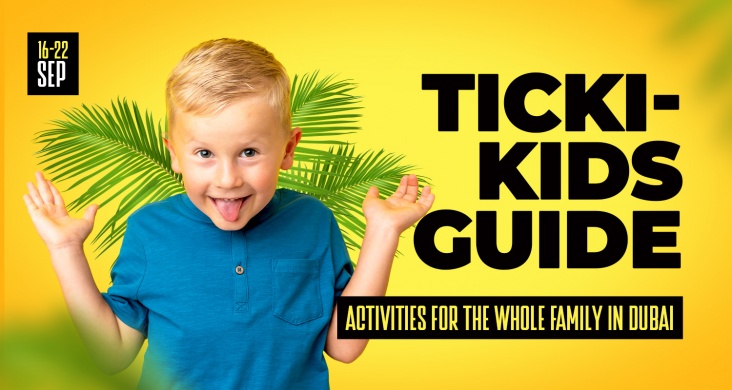 TickiKids Guide: Activities for the Whole Family in Dubai 16 - 22 September 2023 | Tickikids Dubai