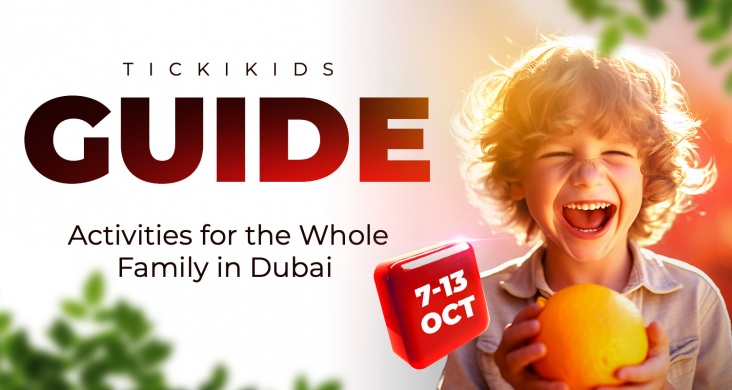 TickiKids Guide: Activities for the Whole Family in Dubai 7 - 13 October 2023 | Tickikids Dubai