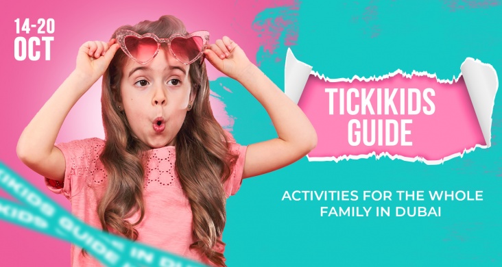 TickiKids Guide: Activities for the Whole Family in Dubai 14 - 20 October 2023 | Tickikids Dubai