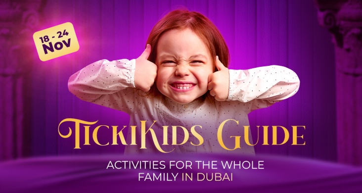 TickiKids Guide: Activities for the Whole Family in Dubai 18 - 24 November 2023 | Tickikids Dubai