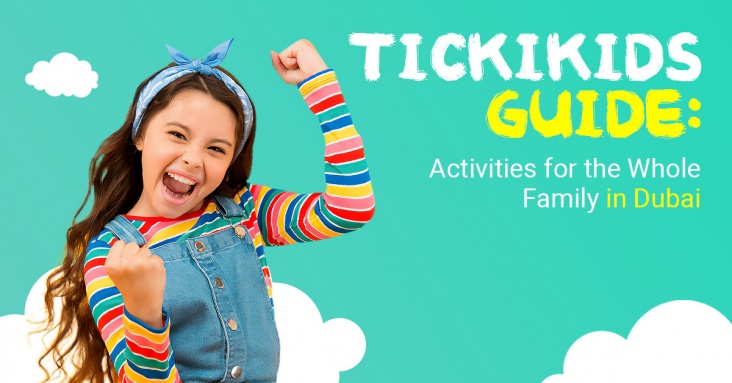 TickiKids Guide: Activities for the Whole Family in Dubai 20 - 27 January 2024 | Tickikids Dubai