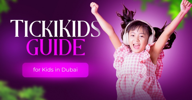 TickiKids Guide: Activities for the Whole Family in Dubai 11- 25 Apr 2024 | Tickikids Dubai